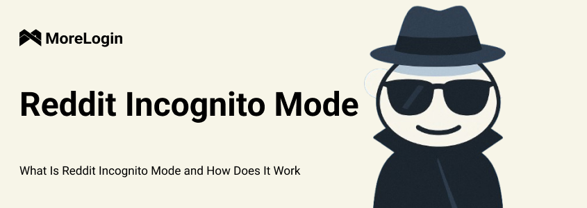 What Is Reddit Incognito Mode and How Does It Work | MoreLogin Blog